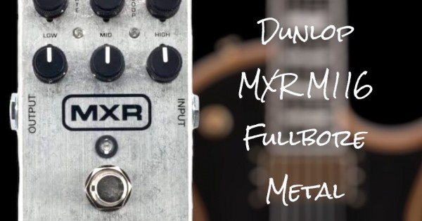 Jim Dunlop MXR M116 Fullbore Metal Distortion